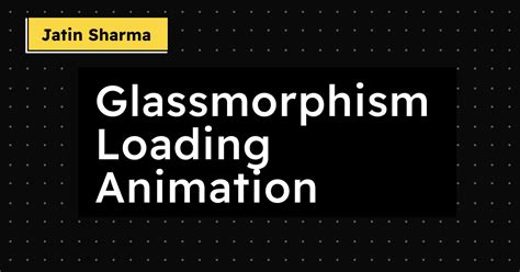 Glassmorphism Loading Animation Jatin Sharma