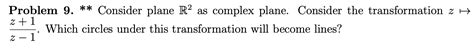 Solved Problem 9 ∗∗ Consider Plane R2 As Complex Plane
