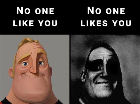 No One Like Me So Nobody Likes Me Rmemes