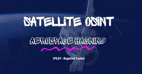 Satellite Osint Space Based Intelligence In Aerospace Cybersecurity