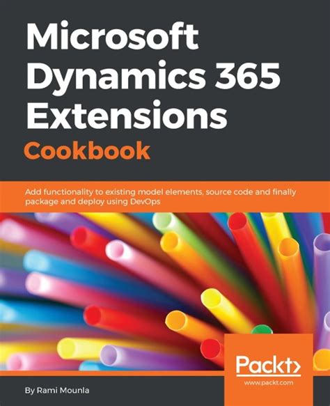 Microsoft Dynamics 365 Extensions Cookbook Ebook By Rami Mounla Epub Rakuten Kobo United States