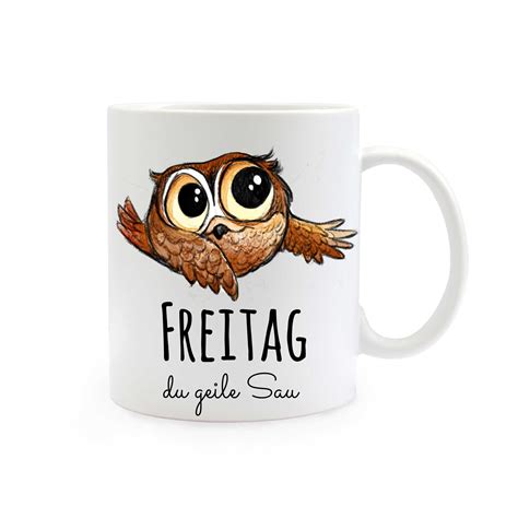 Tasse Eule Mit Spruch Freitag Du Geile Sau Ts315 ~ Wandtattoos Elfentür Tassen