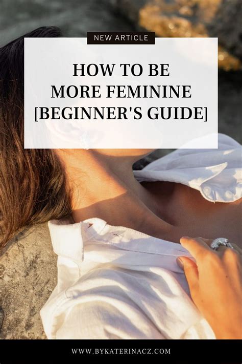 How To Be More Feminine Beginners Guide How To Be More Feminine