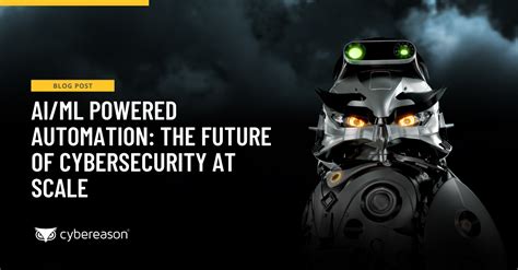 AI ML Powered Automation The Future Of Cybersecurity At Scale