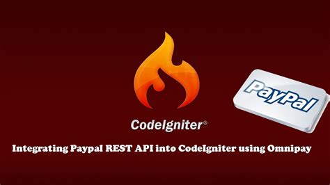 integrating paypal rest api into codeigniter using omnipay youtube