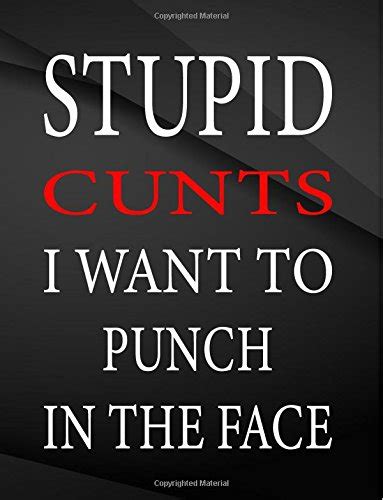 Stupid Cunts I Want To Punch In The Face Field Graph Notebook