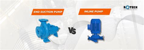 End Suction Pumps Vs Inline Pumps A Comparative Overview Rotech Pumps