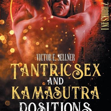 Stream Kindle Online Pdf Tantric Sex And Kamasutra Positions How To Spice Up Your Sexual Life