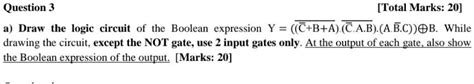Solved Question 3 Total Marks 20 Draw The Logic Circuit Of The Boolean Expression Y Cb