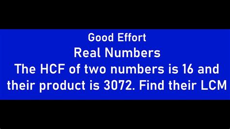 The Hcf Of Two Numbers Is 16 And Their Product Is 3072 Find Their Lcm