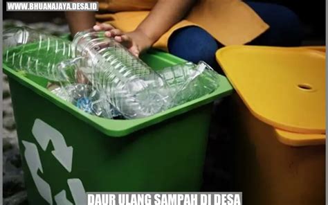 Daur Ulang Sampah Di Desa Bhuana Jaya Jaya Merawat Lingkungan Dan Meningkatkan Kesejahteraan