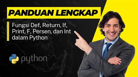Panduan Lengkap Fungsi Def Return If Print F Persen Dan Int Dalam