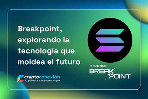 Breakpoint Explorando La Tecnología Que Moldea El Futuro • Cryptoconexión