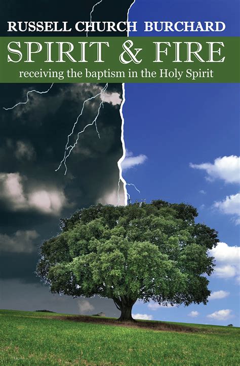 Spirit And Fire Receiving The Baptism In The Holy Spirit By Russell Church Burchard Goodreads