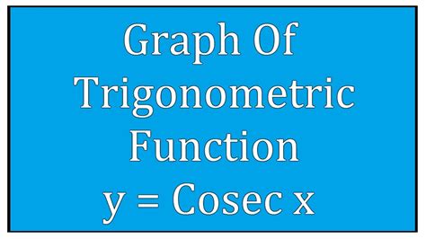 graph of trigonometric function y cosec x maths trigonometry youtube