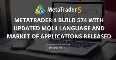 Metatrader 4 Build 574 With Updated Mql4 Language And Market Of