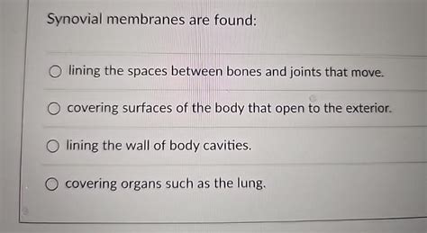Solved Synovial Membranes Are Found Lining The Spaces