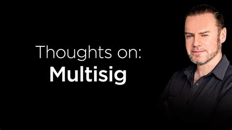 Multisig For Bitcoin Maxis Youtube