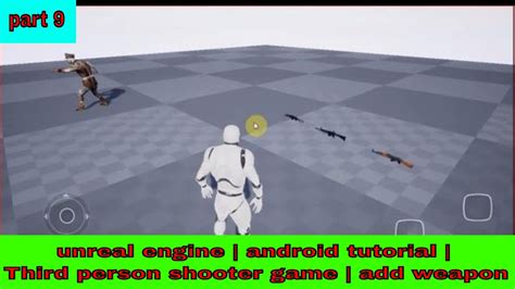Unreal Engine Android Tutorial Third Person Shooter Game Add Weapon Youtube