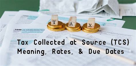 Know What Is Tax Collected At Source Tcs Meaning Rates Due Dates And Exemption Bharti Axa Life