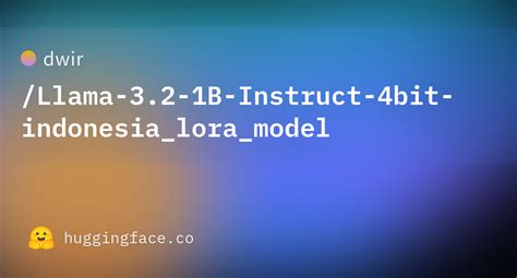dwir llama 3 2 1b instruct 4bit indonesia lora model · hugging face