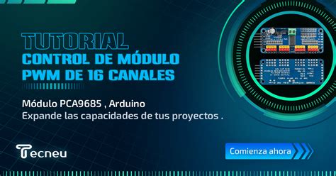 Controlando Un Módulo Pwm De 16 Canales Con Arduino Tecneu