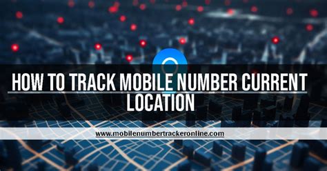 How To Track Mobile Number Current Location Best Mobile Status