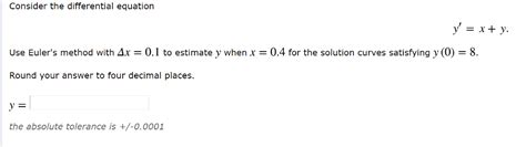Solved Consider The Differential Equation Use Euler S Method Chegg Com