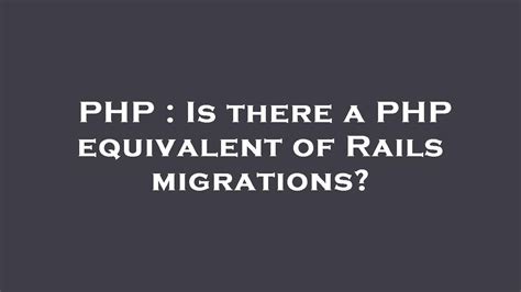 Php Is There A Php Equivalent Of Rails Migrations Youtube