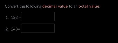 Solved Convert The Following Decimal Value To An Octal Chegg Com