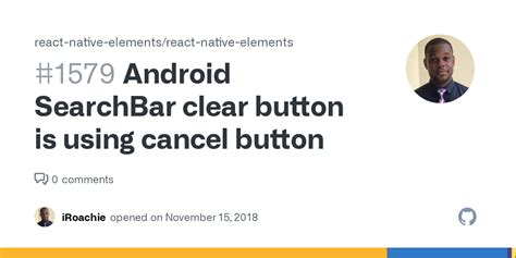 Android SearchBar Clear Button Is Using Cancel Button Issue React Native Elements