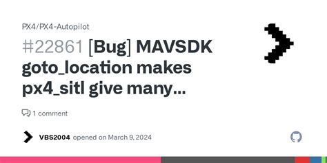 Bug Mavsdk Gotolocation Makes Px4sitl Give Many Estimation Errors