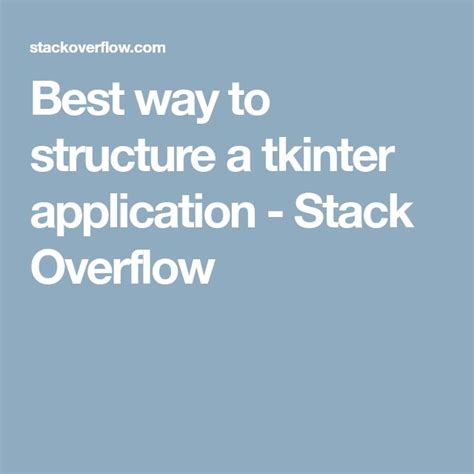 Best Way To Structure A Tkinter Application Stack Overflow Class App Stack Overflow