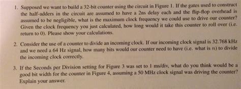 Solved 1 Supposed We Want To Build A 32 Bit Counter Using