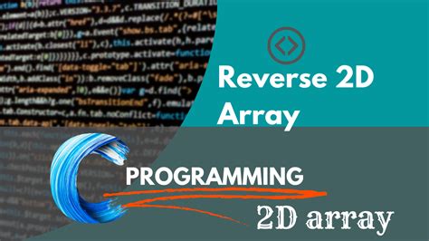 2d Array Reversal In C Step By Step Program With Electro4u