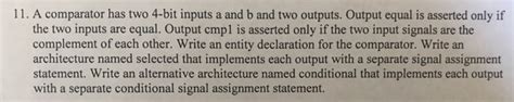 11 A Comparator Has Two 4 Bit Inputs A And B And Two