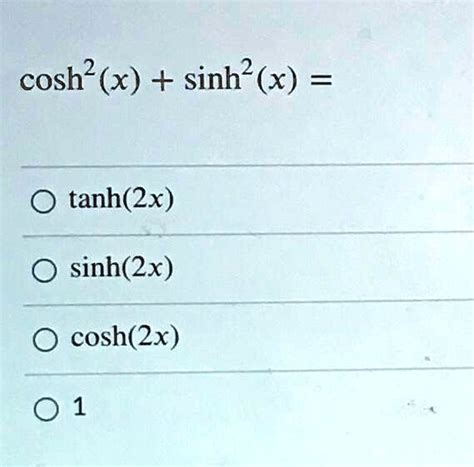 Solved Cosh X Sinh X Tanh 2x Sinh 2x Cosh 2x 1