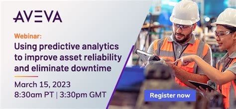 Aveva Webinar Using Predictive Analytics To Improve Asset Reliability And Eliminate Downtime
