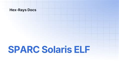 Sparc Solaris Elf Hex Rays Docs