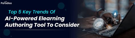 Top 5 Key Trends To Look For Ai Powered Elearning Authoring Tool In 2025