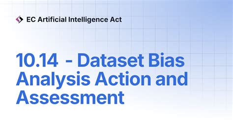 1014 Dataset Bias Analysis Action And Assessment Ec Artificial Intelligence Act
