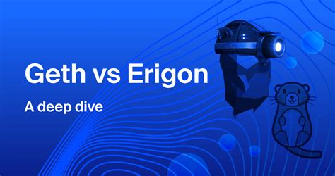 learn about ethereum clients geth and erigon chainstack blog