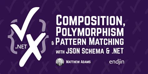 Composition Polymorphism And Pattern Matching With Json Schema And Net Endjin Azure Data
