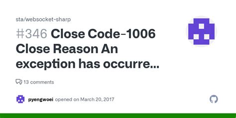 Close Code 1006 Close Reason An Exception Has Occurred While Receiving