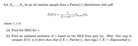 solved let x1 … xn be an iid random sample from a pareto γ