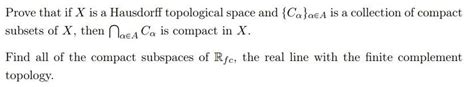 Solved Prove That If X Is A Hausdorff Topological Space And
