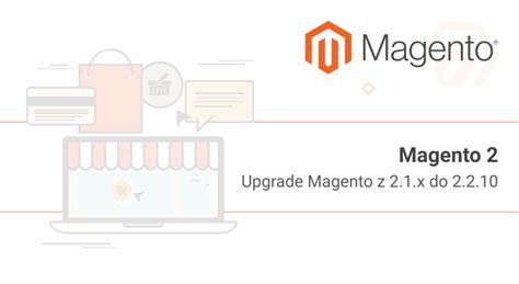 Upgrade Magento Z 2 1 X Do 2 2 10 Magento Developer Po Godzinach