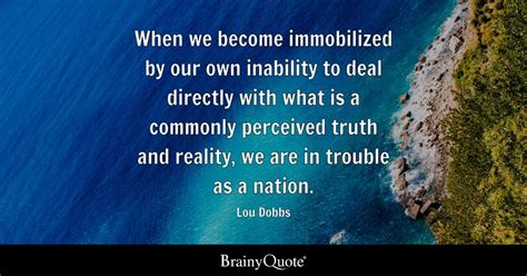 Lou Dobbs When We Become Immobilized By Our Own