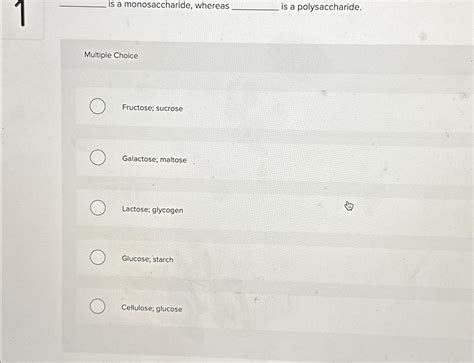 Solved Is A Monosaccharide Whereasis A