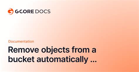 Remove Objects From A Bucket Automatically With Aws Cli Gcore Docs